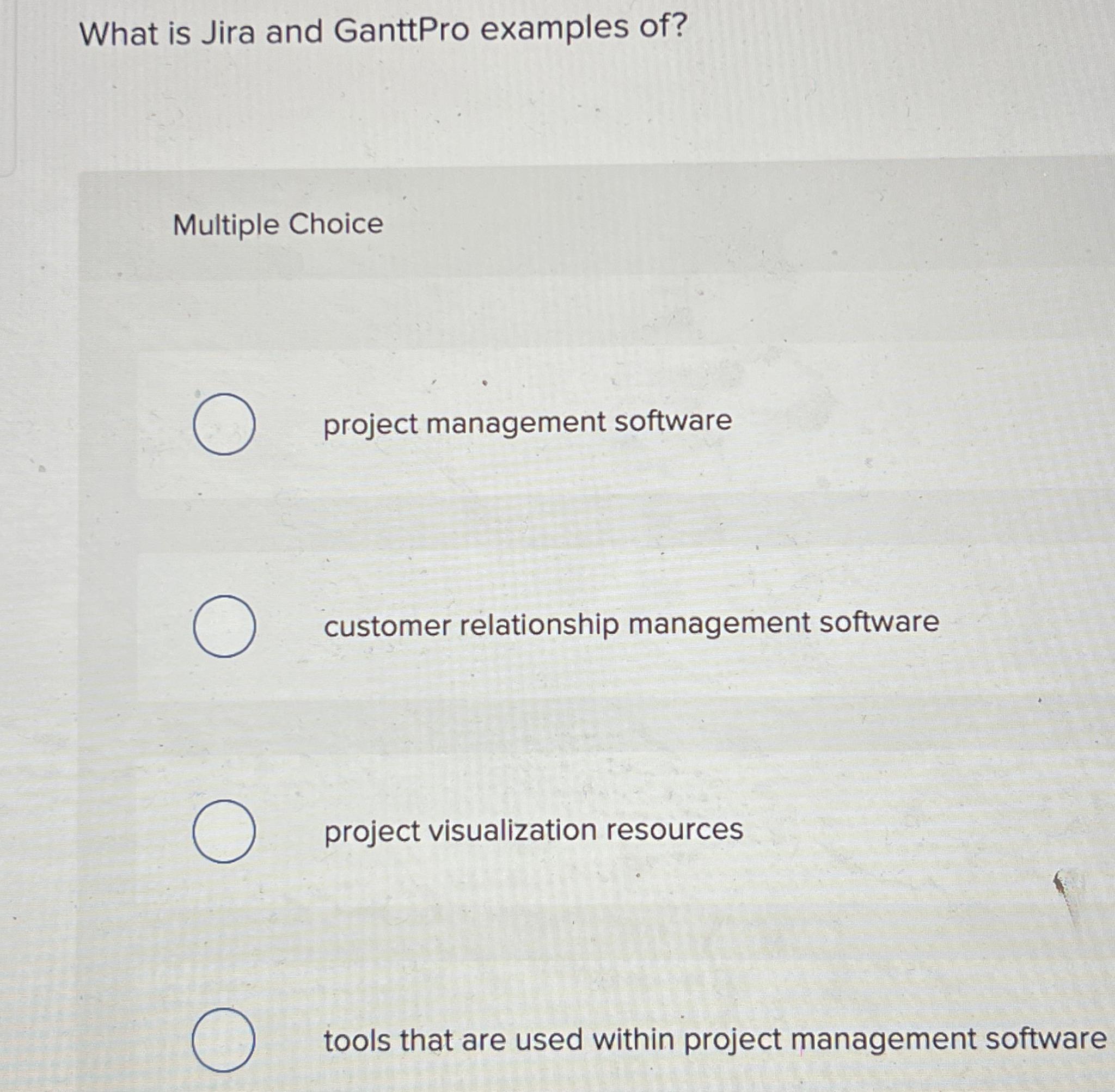 Solved What is Jira and GanttPro examples of?Multiple | Chegg.com