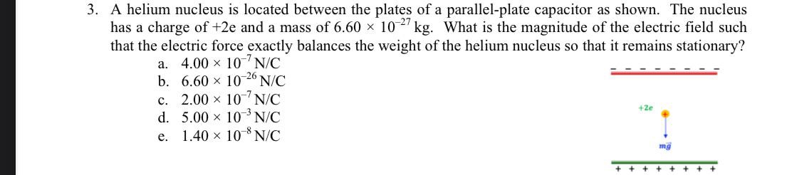 Solved A helium nucleus is located between the plates of a | Chegg.com