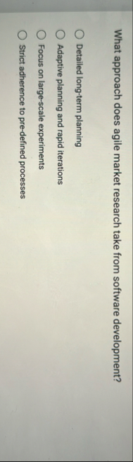 Solved What approach does agile market research take from | Chegg.com