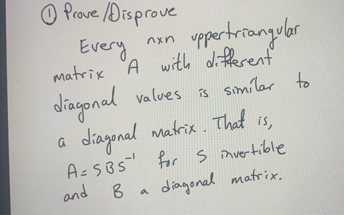 Solved o Prove Disprove non Every uppertriangular matrix A | Chegg.com
