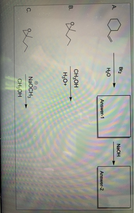 Solved Br2 NaOH A. H2O Answer-1 Answer-2 CH3OH B. H30+ C. | Chegg.com