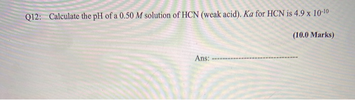Solved 012: Calculate the pH of a 0.50 M solution of HCN | Chegg.com