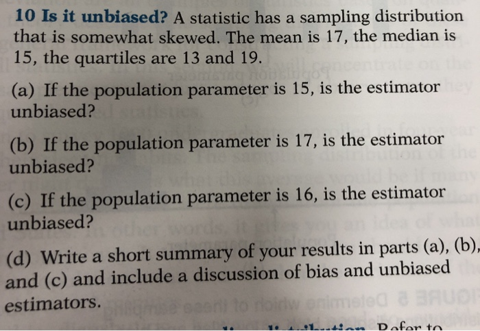 Solved 10 Is it unbiased? A statistic has a sampling | Chegg.com