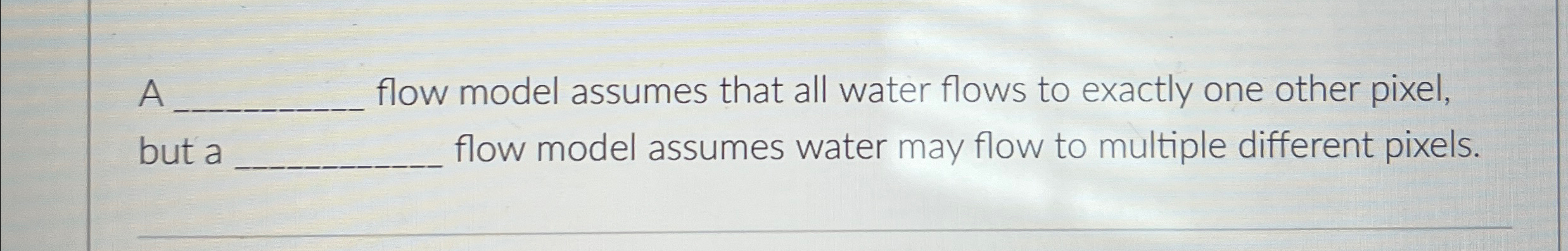 A flow model assumes that all water flows to exactly | Chegg.com