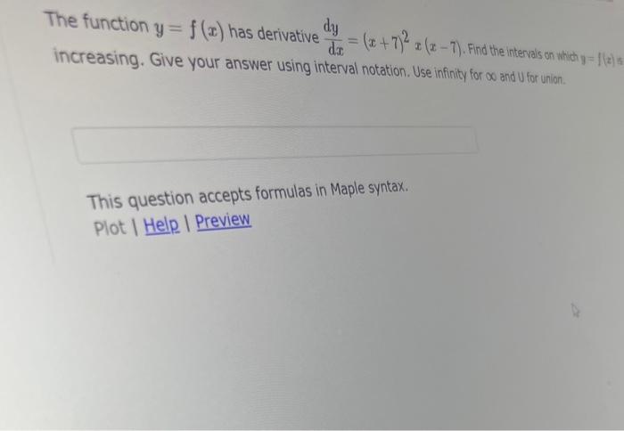 Solved The function y=f(x) has derivative dxdy=(x+7)2x(x−7). | Chegg.com
