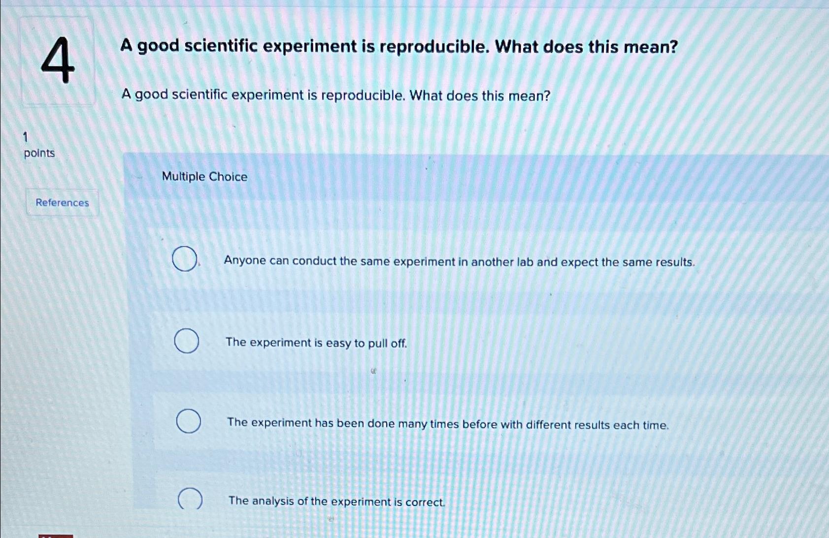 Solved A good scientific experiment is reproducible. What | Chegg.com