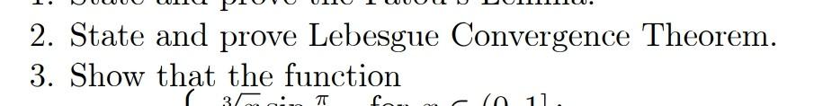 Solved 2. State and prove Lebesgue Convergence Theorem. 3. | Chegg.com