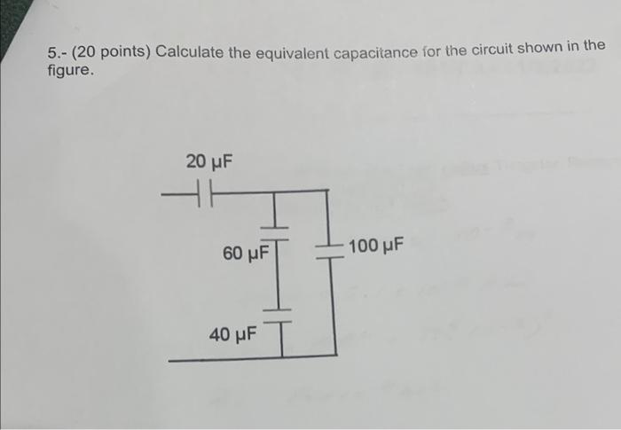 Solved 5.- (20 points) Calculate the equivalent capacitance | Chegg.com