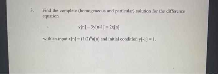 Solved Find the complete (homogeneous and particular) | Chegg.com