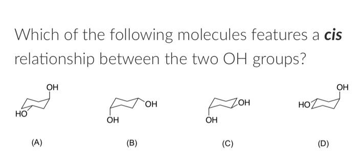 Solved Which of the following molecules features a cis | Chegg.com