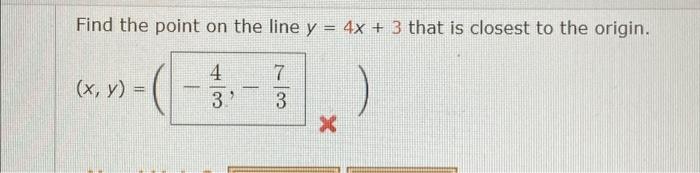 Solved Find the point on the line y = 4x + 3 that is closest | Chegg.com