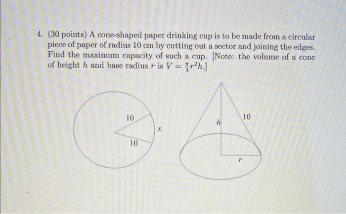 Solved 4. (30 points) A cone-shaped paper drinking cup is to | Chegg.com