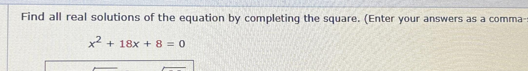 Solved Find all real solutions of the equation by completing | Chegg.com