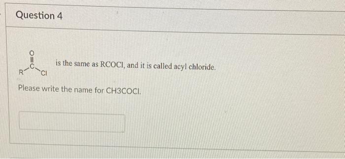 Solved is the same as RCOCl, and it is called acyl chloride. | Chegg.com