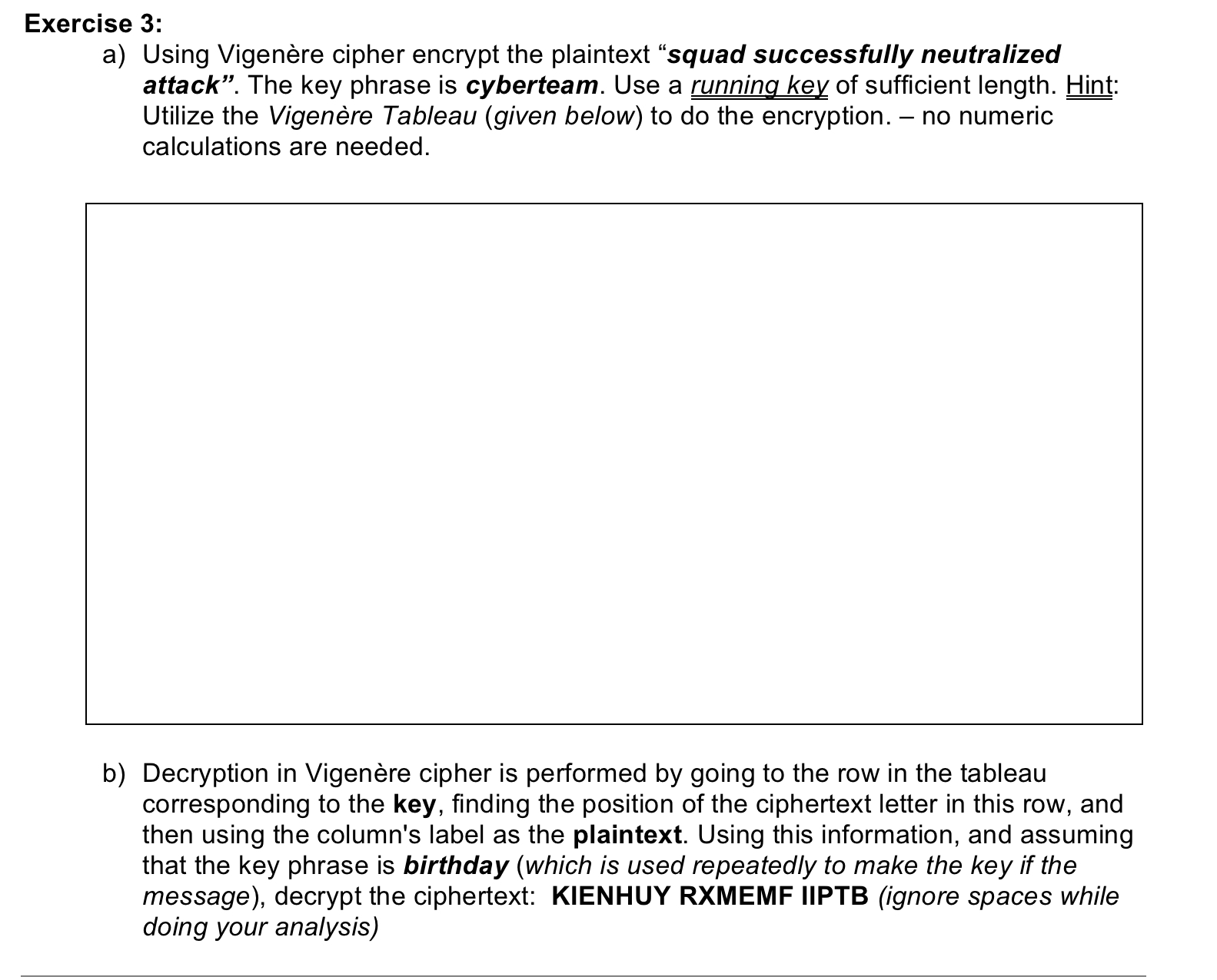 Solved b) ﻿Decryption in Vigenère cipher is performed by | Chegg.com