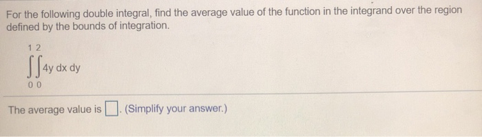 Solved For the following double integral, find the average | Chegg.com