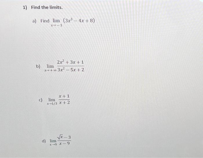 Solved 1) Find the limits. a) Find limx→−1(3x3−4x+8) b) | Chegg.com