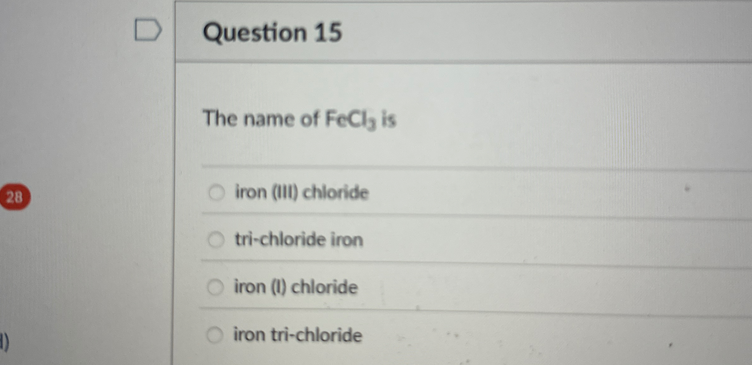 Solved Question 15The name of FeCl3 ﻿isiron (III) | Chegg.com