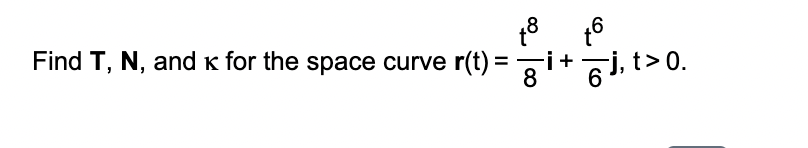 Solved T(t)=N(t)=K(t)=Find T,N, ﻿and k ﻿for the space curve | Chegg.com