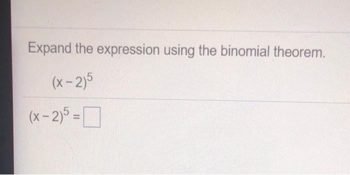 Solved Expand the expression using the binomial theorem. | Chegg.com