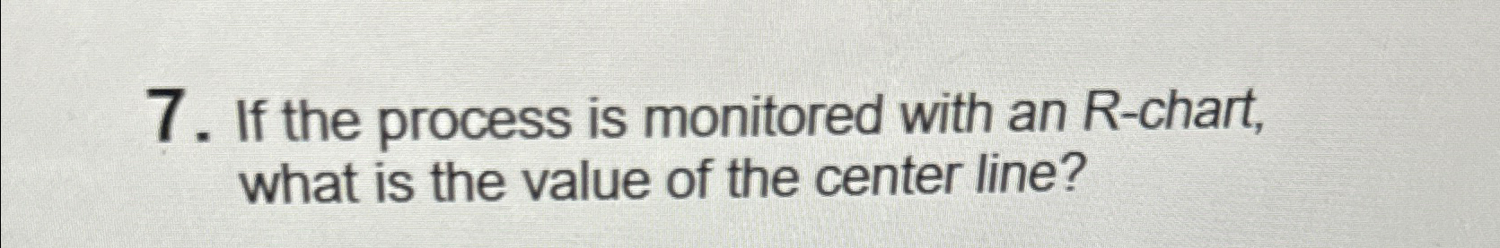 Solved If the process is monitored with an R-chart, what is | Chegg.com