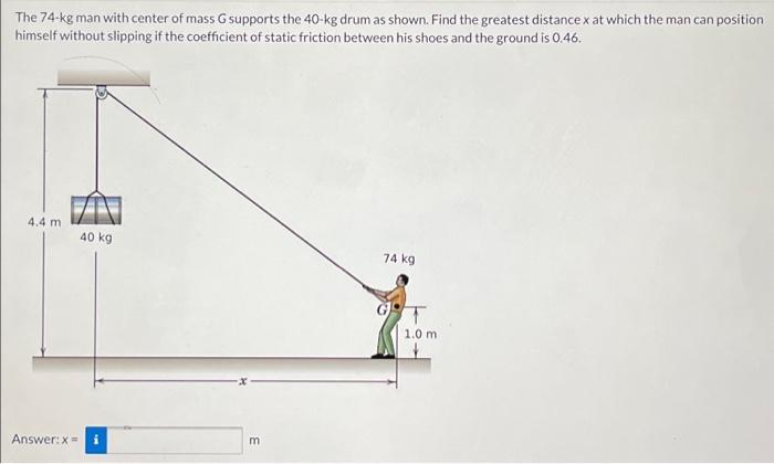 Solved The 74-kg man with center of mass G supports the | Chegg.com