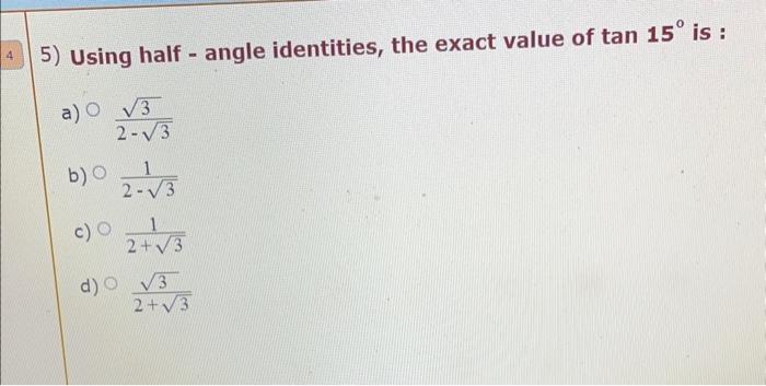 Solved 5) Using half - angle identities, the exact value of | Chegg.com
