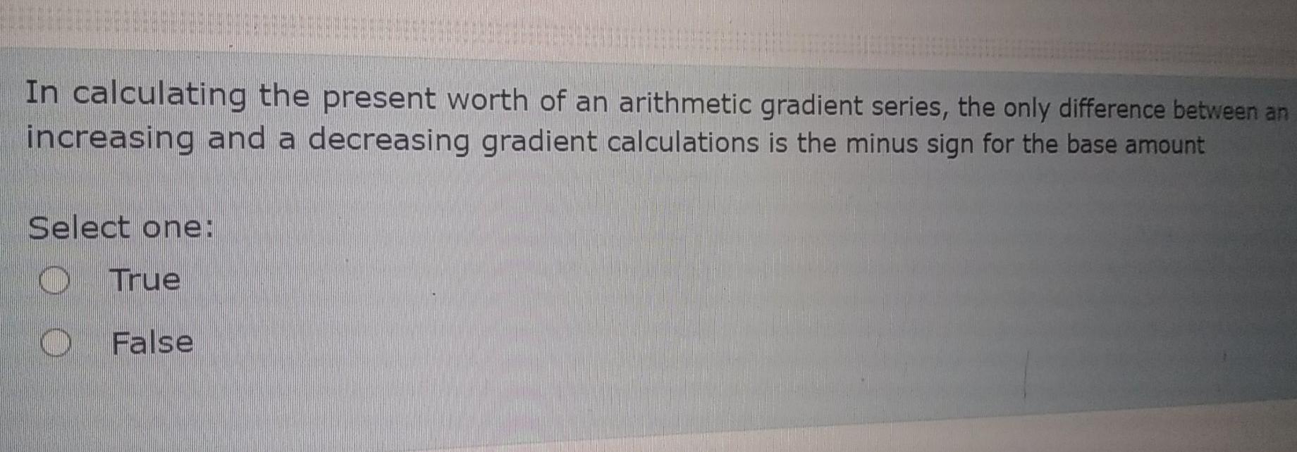 Solved In calculating the present worth of an arithmetic | Chegg.com