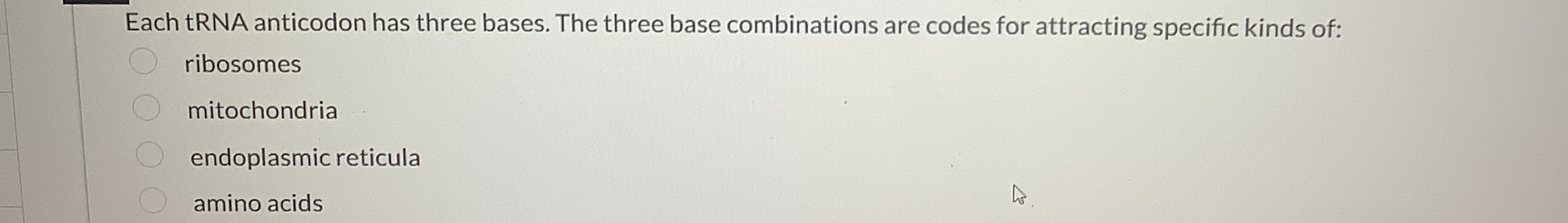 Solved Each tRNA anticodon has three bases. The three base | Chegg.com