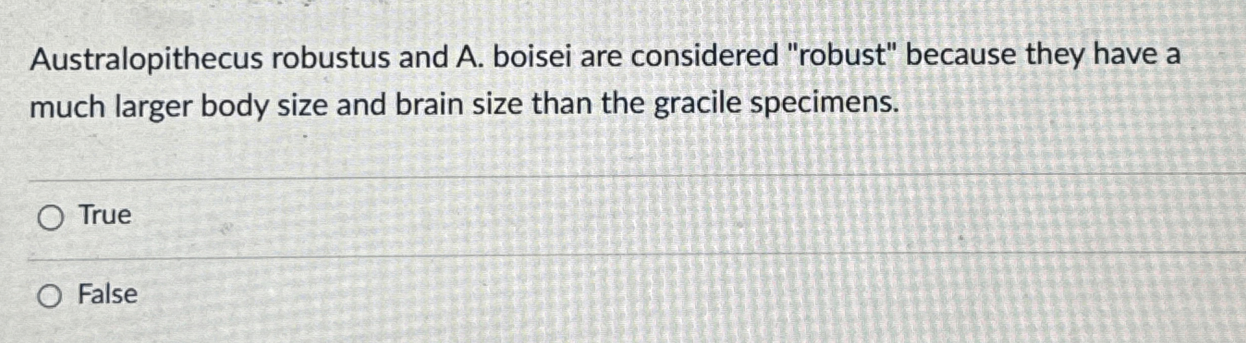Solved Australopithecus robustus and A. ﻿boisei are | Chegg.com