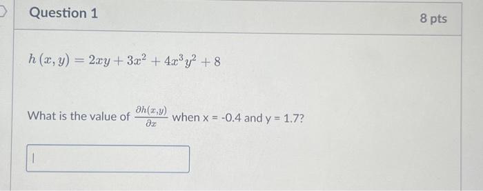 Solved h(x,y)=2xy+3x2+4x3y2+8 What is the value of ∂x∂h(x,y) | Chegg.com