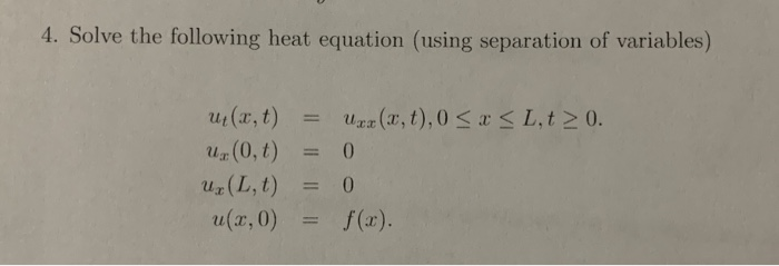 Solved 4. Solve the following heat equation (using | Chegg.com
