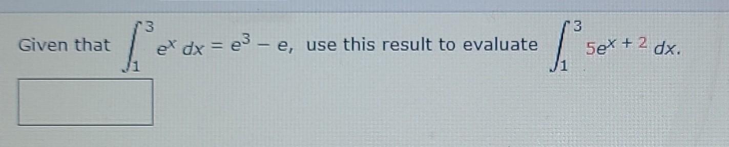 Solved Given that ∫13exdx=e3−e, use this result to evaluate | Chegg.com
