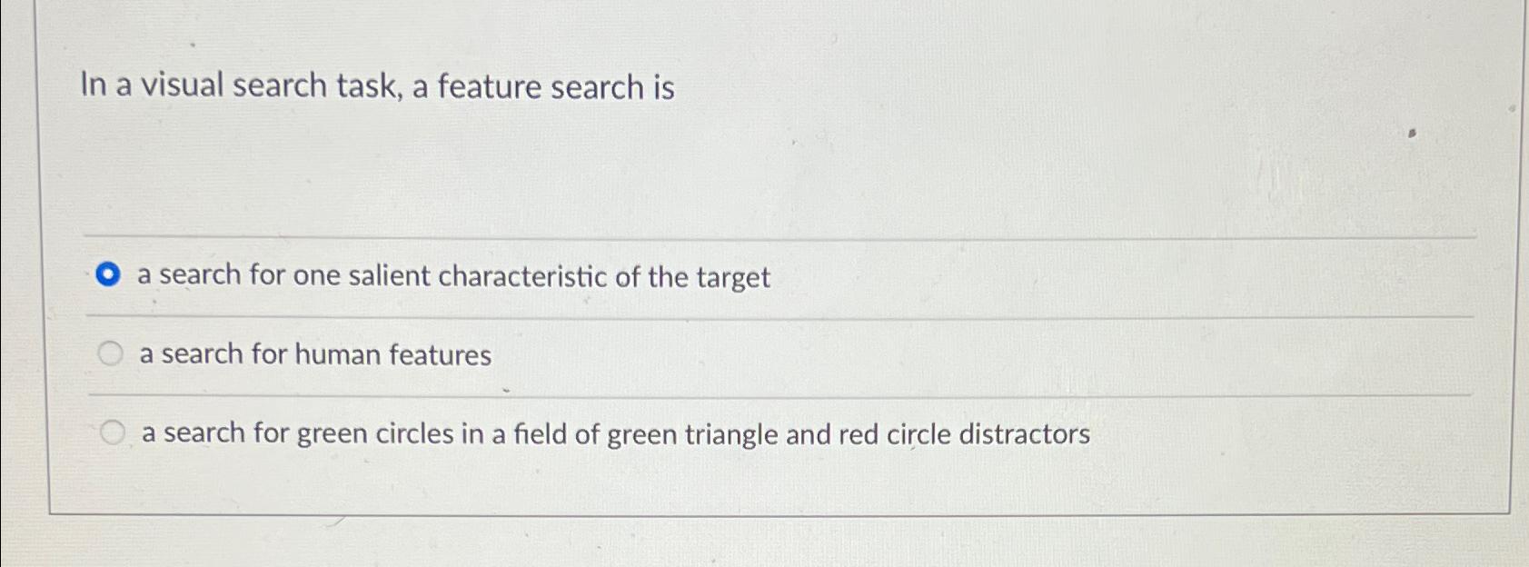 Solved In a visual search task, a feature search isa search | Chegg.com