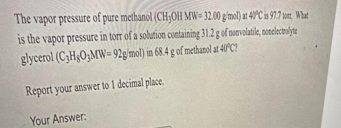 Solved The vapor pressure of pure methanol (CH3OH MW= 32.00 | Chegg.com