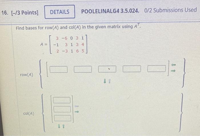 Solved Find bases for row (A) and col(A) in the given matrix | Chegg.com