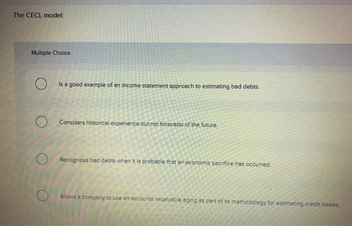 Solved The CECL model: Multiple Choice O is a good ex | Chegg.com