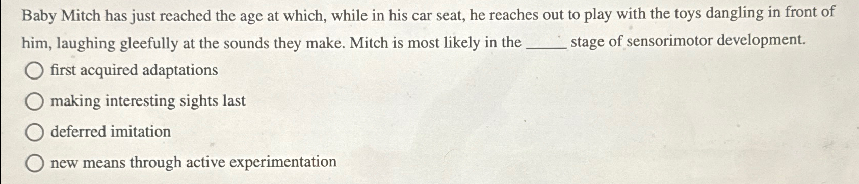 Solved Baby Mitch has just reached the age at which, while | Chegg.com
