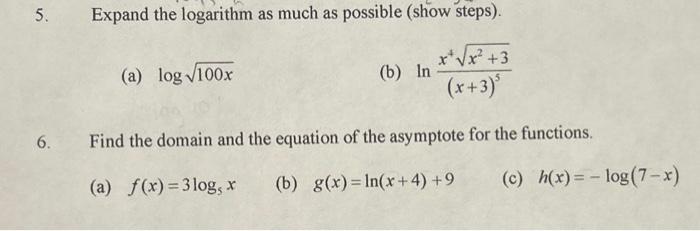 Solved 5. Expand the logarithm as much as possible (show | Chegg.com