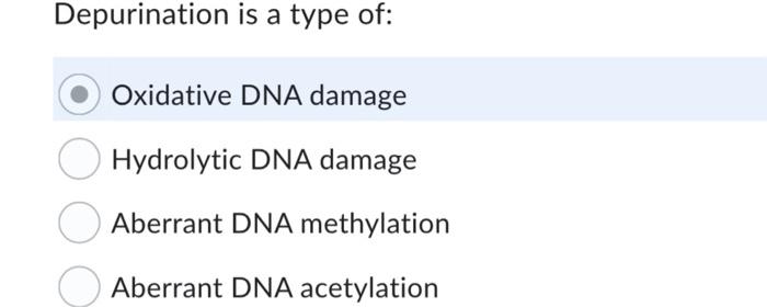 Solved Depurination is a type of: Oxidative DNA damage | Chegg.com