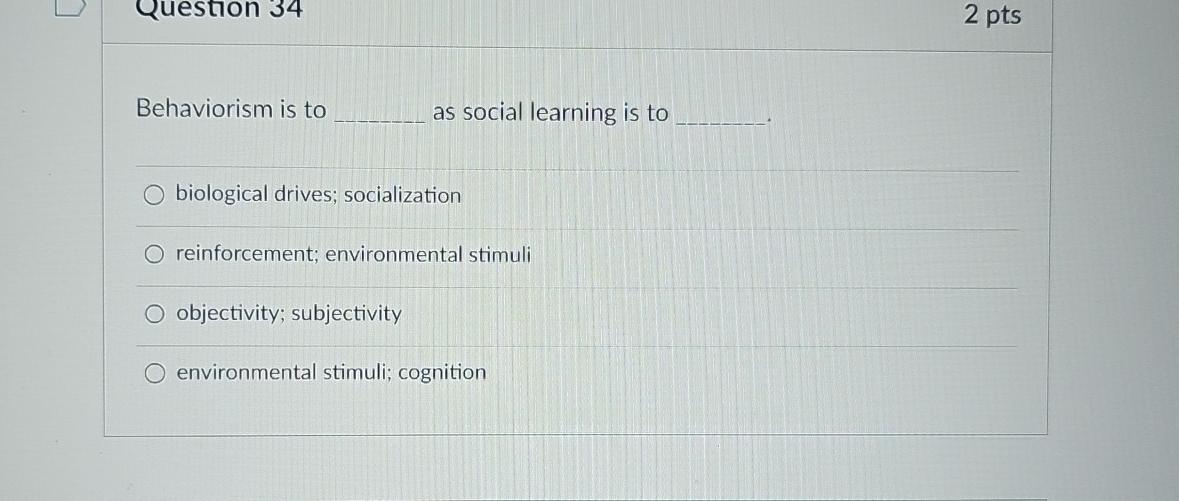 Solved Behaviorism is to as social learning is tobiological | Chegg.com