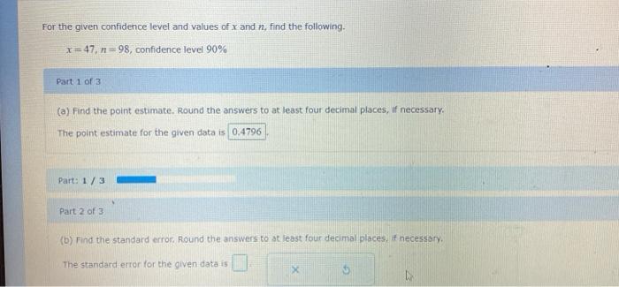 Solved For the given confidence level and values of x and n, | Chegg.com