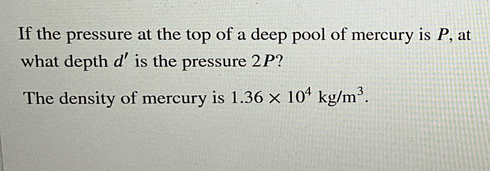 Solved If the pressure at the top of a deep pool of mercury | Chegg.com