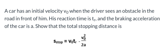 Solved A car has an initial velocity vo when the driver sees | Chegg.com