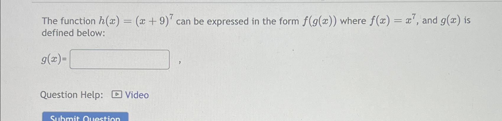 Solved The function h(x)=(x+9)7 ﻿can be expressed in the | Chegg.com