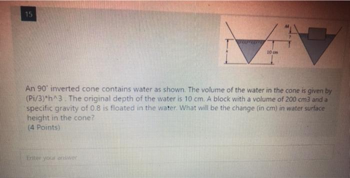 Solved 15 10 An 90% inverted cone contains water as shown | Chegg.com