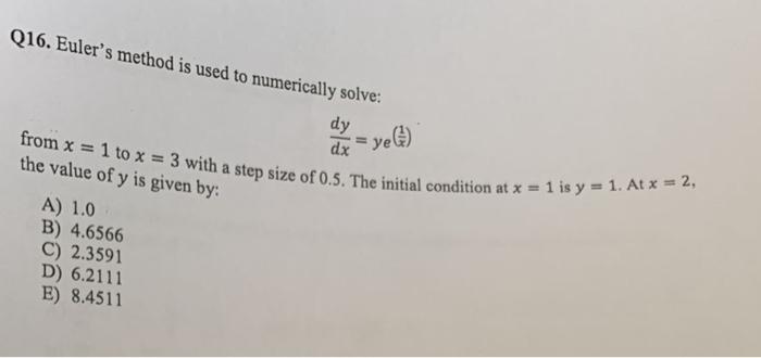 Solved Q16. Euler's method is used to numerically solve: | Chegg.com