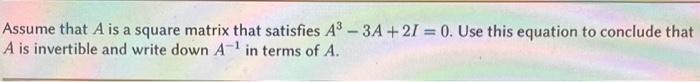 Solved Assume that A is a square matrix that satisfies | Chegg.com