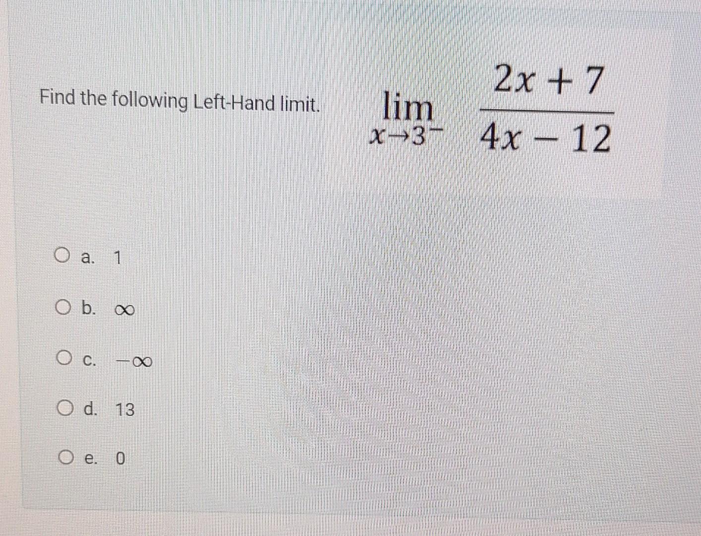 Solved Find the following Left-Hand limit. limx→3−4x−122x+7 | Chegg.com