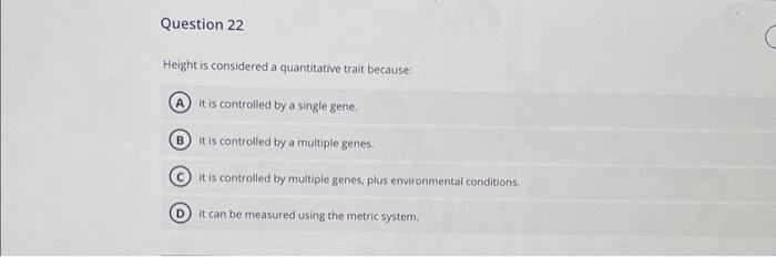 Solved Question 22 Height is considered a quantitative trait | Chegg.com